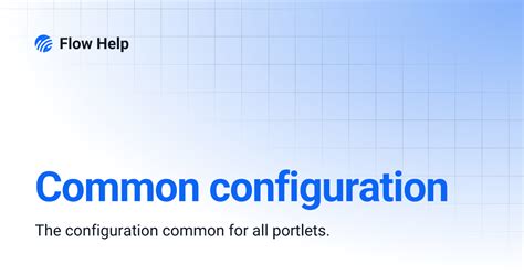 common configuration flow help