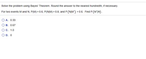 Solved Solve The Problem Using Bayes Theorem Round The Chegg Com
