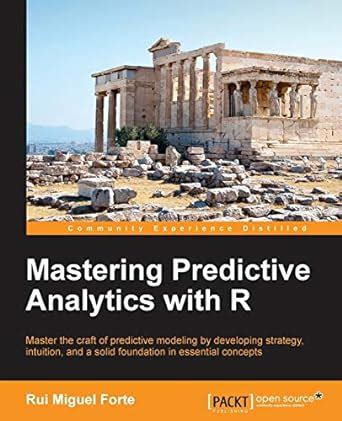 Mastering Predictive Analytics With R Forte Rui Miguel Amazon Com Books