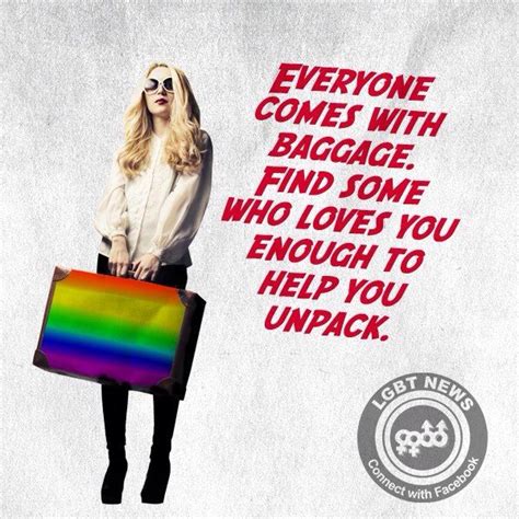 The Baggage Is Worth Unpacking Pride Quotes Lgbt Quotes Words Of