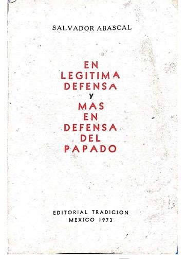 En Legítima Defensa Y Más En Defensa Del Papado Salvador Abascal