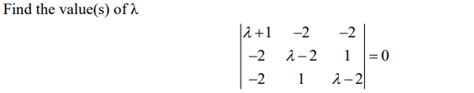 Solved Find the value s of λ λ 1222λ2121λ2 0 Chegg com