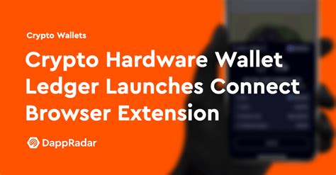 crypto hardware wallet ledger launches connect browser extension