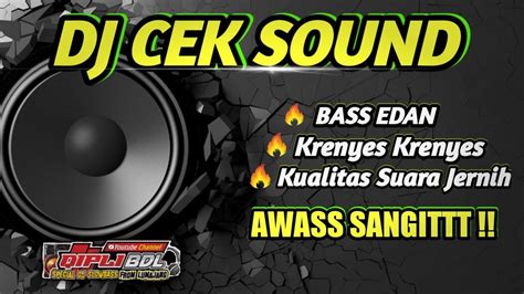 Takut Jebol Jangan Play Dj Ini Dj Cek Sound Bass Glerr Youtube