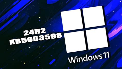 Windows 11 24h2 Kb5053598 Bug Fixes