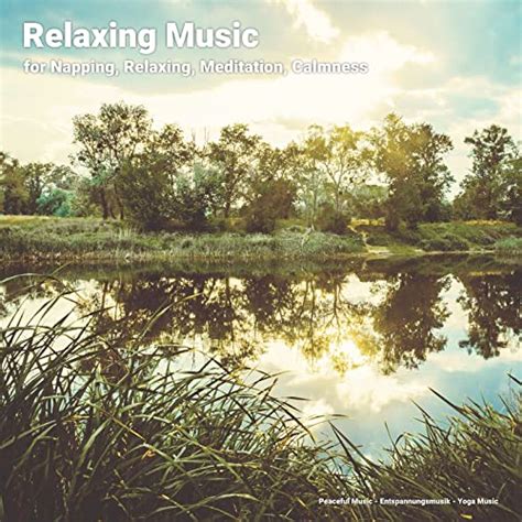 Relaxing Music For Napping Relaxing Meditation Calmness Von Peaceful Music Entspannungsmusik