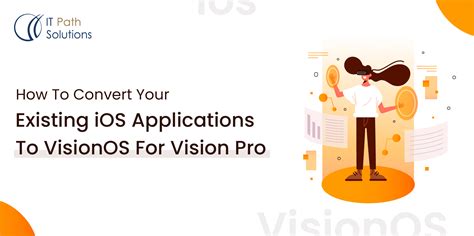 Convert Your Existing Ios Apps To Visionos For Vision Pro