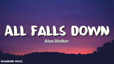 Alan Walker All Falls Down Lyrics Youtube