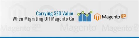 Carrying Seo Value When Migrating Off Magento Go