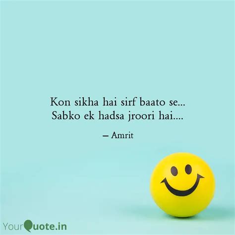 Kon Sikha Hai Sirf Baato Quotes And Writings By Amrit Yourquote