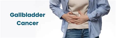 Gallbladder Cancer Symptoms Risk Factors And Treatment
