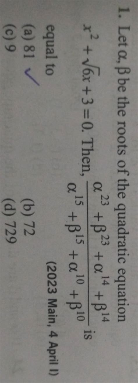 Let α β Be The Roots Of The Quadratic Equation X2 6 X 3 0 Then α15 β15