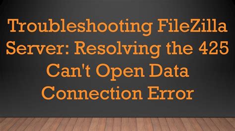 Troubleshooting Filezilla Server Resolving The Can T Open Data
