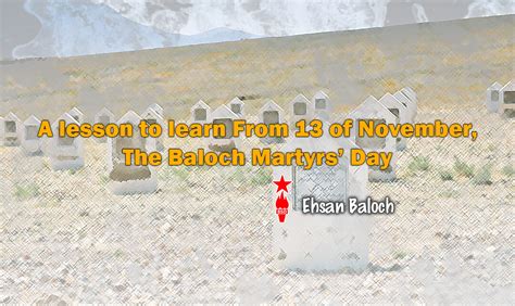 A Lesson To Learn From 13th Of November The Baloch Martyrs Day Ehsan Baloch Bso Azad