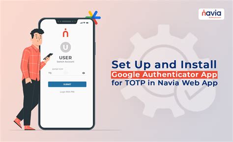 Set Up And Install Google Authenticator App For Totp In Navia Web App Navia Blog