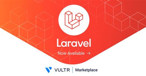 laravel on vultr marketplace secure and robust web applications vultr posted on the topic