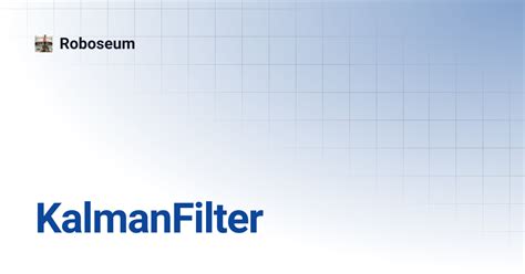 Kalmanfilter Roboseum