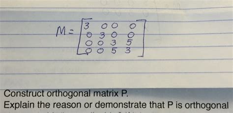 solved m [matrix] construct orthogonal matrix p explain