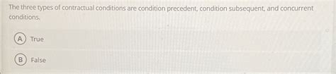 Solved The Three Types Of Contractual Conditions Are