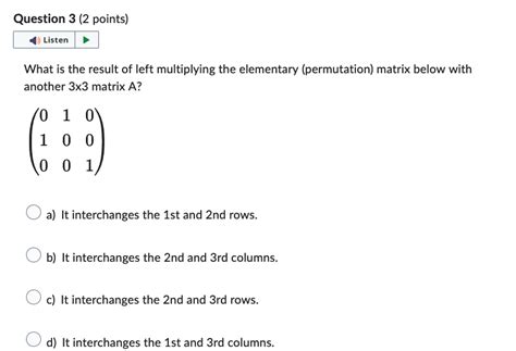 Solved What Is The Result Of Left Multiplying The Elementary