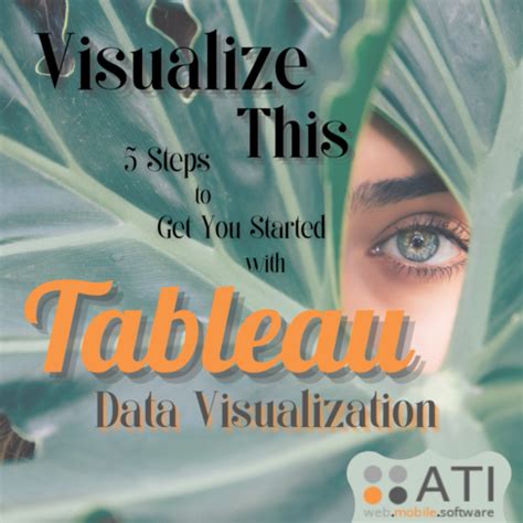Tableau Data Visualization In Steps ATI Application Development System Integration IT