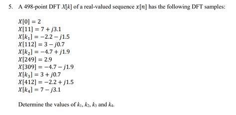 Solved 5 A 498 Point Dft X K Of A Real Valued Sequence