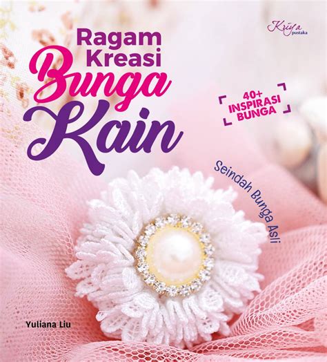 Ragam Kreasi Bunga Kain Niaga Swadaya
