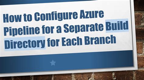 How To Configure Azure Pipeline For A Separate Build Directory For Each Branch Youtube