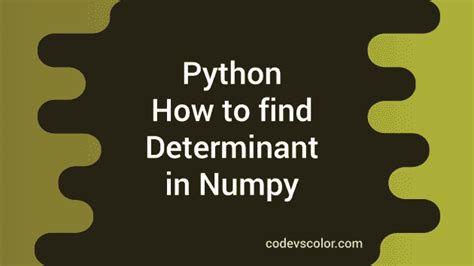How To Find Determinant In Python Numpy Codevscolor