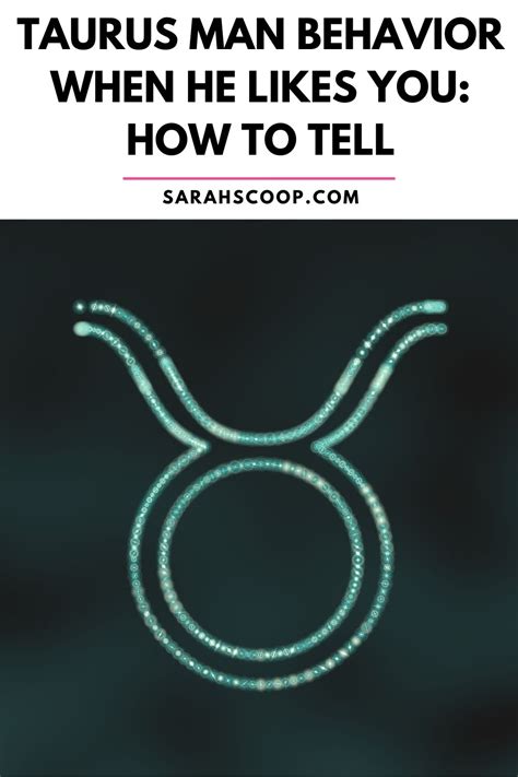 Taurus Man Behavior When He Likes You How To Tell Sarah Scoop