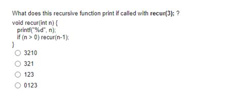 Solved What Does This Recursive Function Print If Called