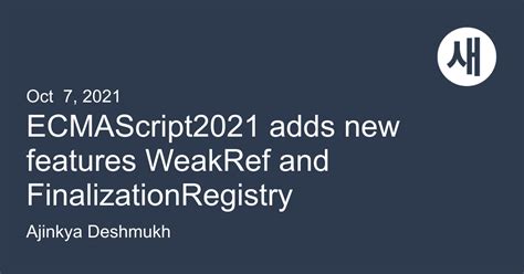 Ecmascript Adds New Features Weakref And Finalizationregistry Saeloun Blog