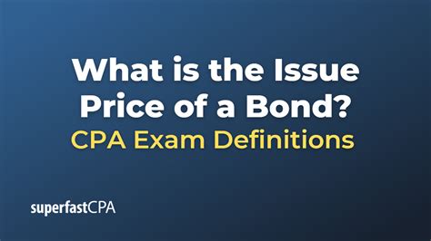 What Is The Issue Price Of A Bond SuperfastCPA CPA Review