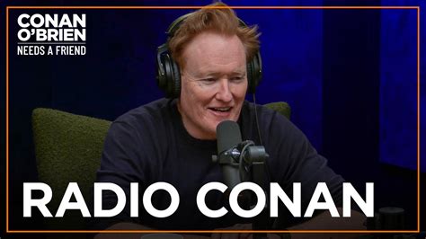 Conan Listens To Himself On Team Coco Radio Conan Obrien Needs A Friend Conan Pleasures