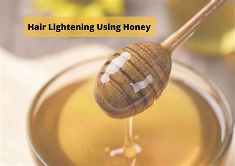 How Long Does It Take To Lighten Hair With Honey Natural Hair Lightening Hacks Hair Everyday