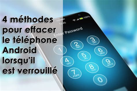 4 méthodes pour effacer le téléphone Android lorsqu il est verrouillé