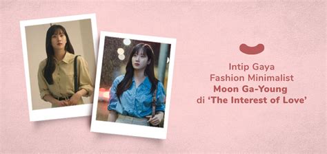 Intip Gaya Fashion Minimalist Moon Ga Young Di ‘the Interest Of Love