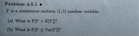 solved problem 4 5 1 y is a continuous uniform 1 5 random variable a