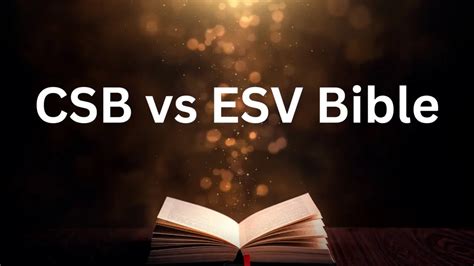 Csb Vs Esv Bible Which Bible Translation Is Better In All Areas