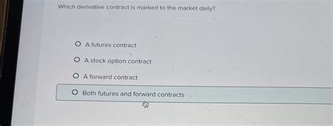 Solved Which Derivative Contract Is Marked To The Market