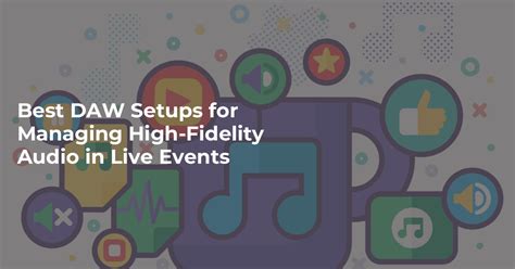 Best DAW Setups for Managing High-Fidelity Audio in Live Events - DepartureMusic.com