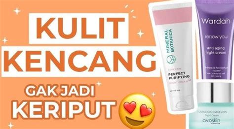 3 Pilihan Krim Penghilang Kerutan Di Wajah Terbaik Cuma 1 Produk Kulit Jadi Kencang Dan Awet Muda