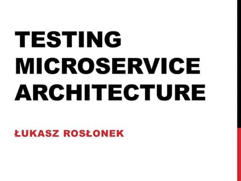 Testing Microservice Architecture Qe Ppt