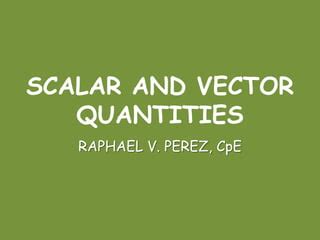 Scalar And Vector Quantities PPTX