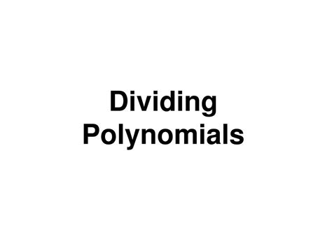 PPT Dividing Polynomials PowerPoint Presentation Free Download ID