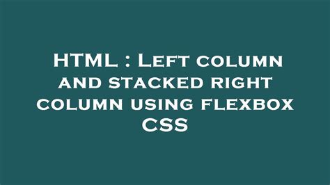 HTML Left Column And Stacked Right Column Using Flexbox CSS YouTube