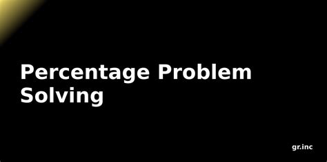 Percentage Problem Solving General Reasoning