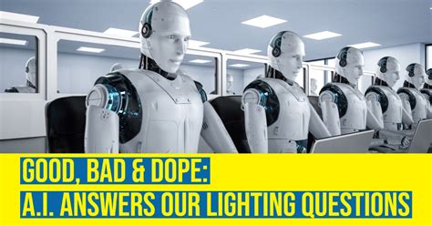 Good Bad And Dope Ai Answers Our Lighting Questions