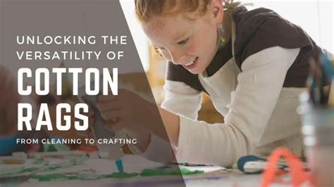 Exploring The Versatility And Sustainability Of Cotton Rags