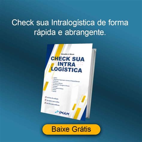 Recebimento De Mercadorias Conheça As Etapas E Muito Mais Blog Imam